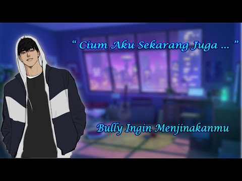 [ASMR Boyfriend Indonesia] Bully Ingin Menjinakanmu [Boyfriend Roleplay/Roleplay Pacar]