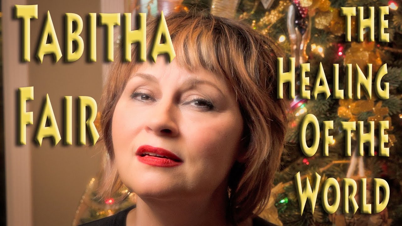 Tabitha Fair - The Healing Of the World - YouTube