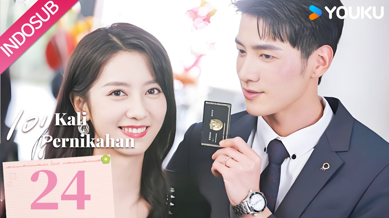 [INDO SUB] 101 Kali Pernikahan (101 Marriage) EP24 | YOUKU - YouTube