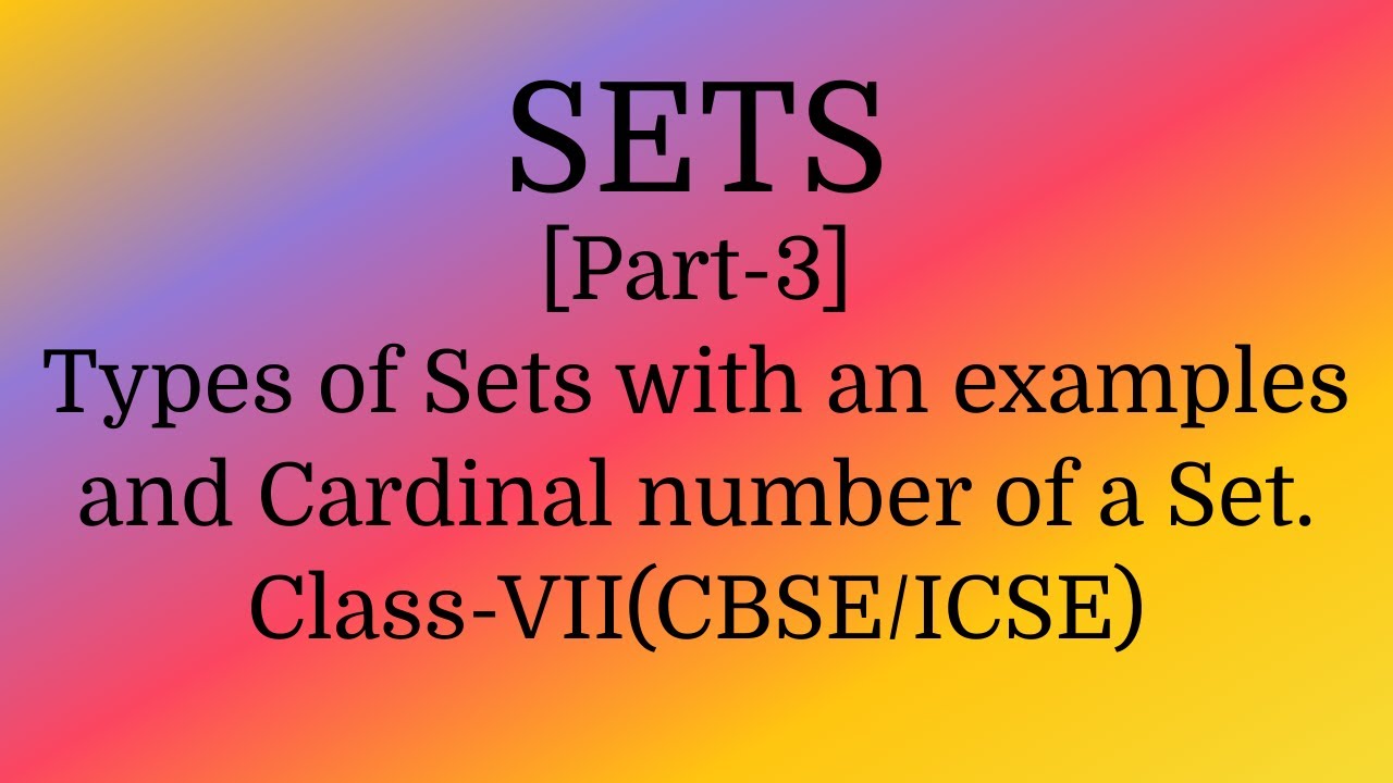 Sets|Part-3|Types of Sets with an examples and Cardinal number of a set ...