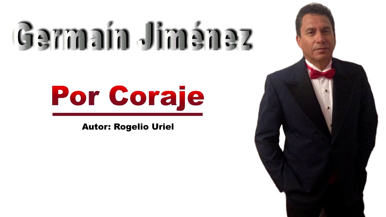 Germaín Jiménez - Por Coraje - YouTube
