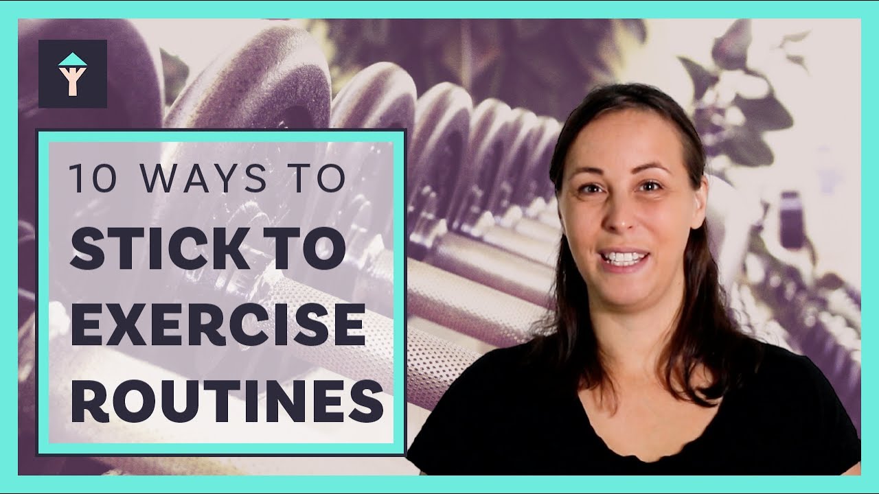 Healthy Habits - 10 Ways to Stick to Exercise Routines - YouTube