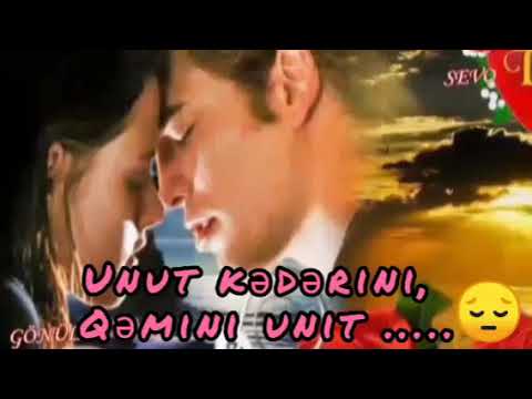 Unut kədərini, qəmini unut...