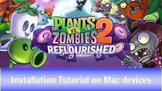 PvZ 2 Reflourished | Installation Tutorial on Mac devices
