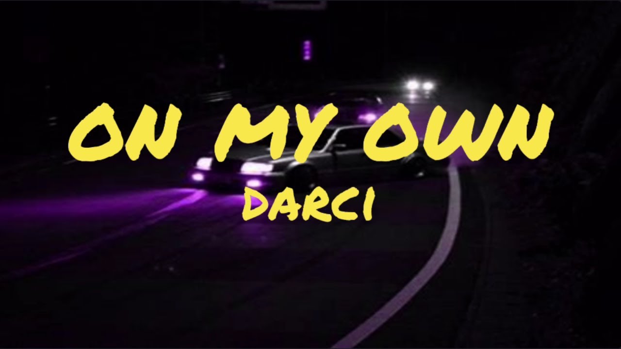 Darci - On My Own (Lyrics) - YouTube