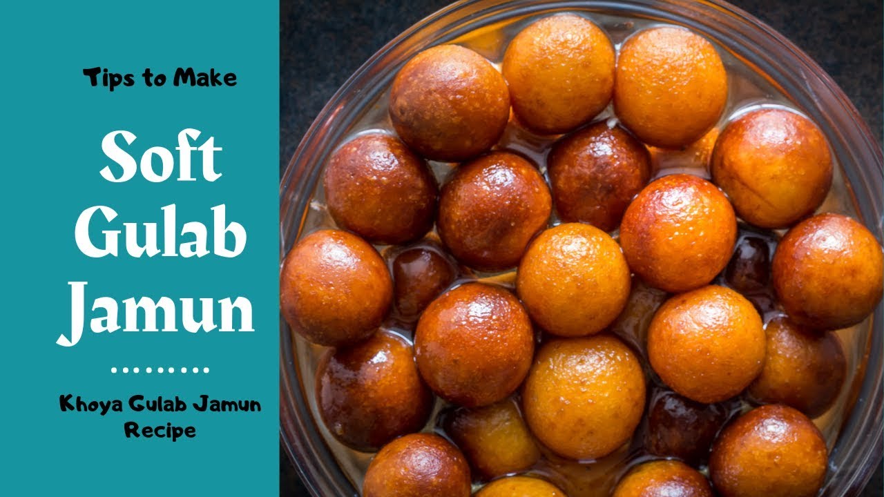 Tips to make Soft Gulab Jamun From Scratch | How to make Gulab Jamun ...