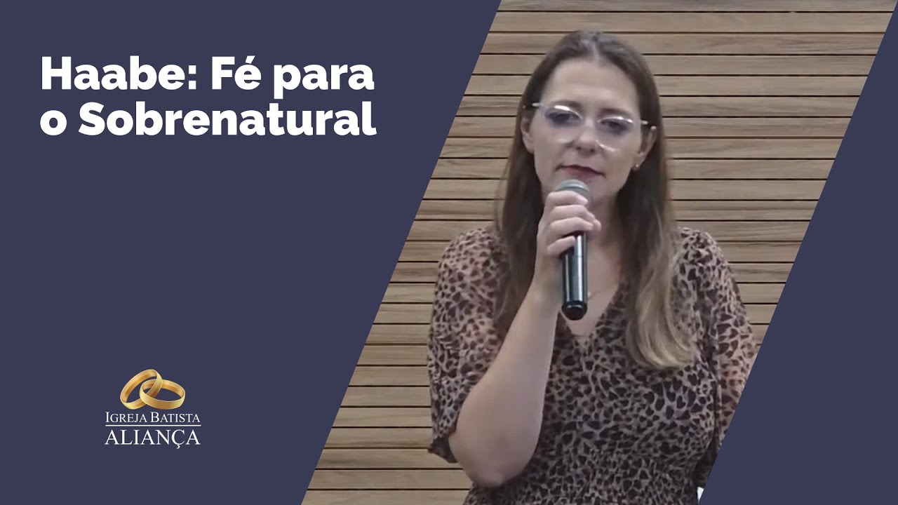 Haabe: Fé para o Sobrenatural || IGREJA BATISTA ALIANÇA - CURITIBA ...