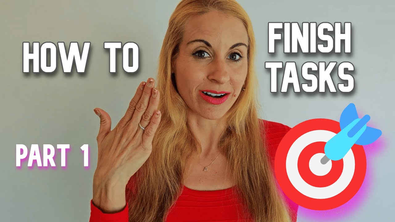 How to Finish Tasks We Start - Part 1 - YouTube
