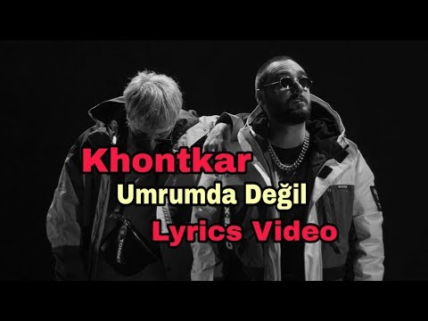 Khontkar - Umrumda Değil Lyrics
