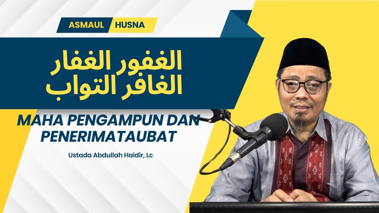 Asmaul Husna : Al Ghaffur, Al Ghaffar, Al Ghaffir dan At Tawwab ...