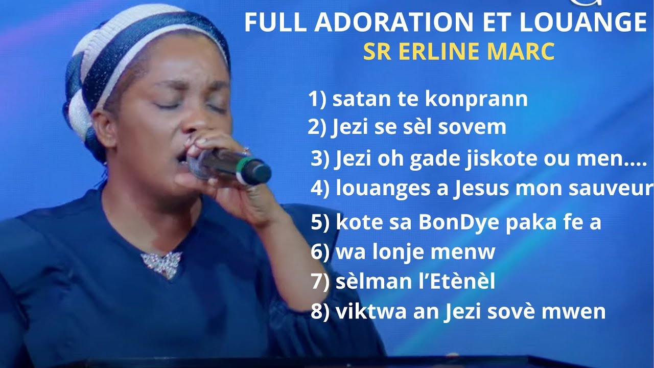 Full Adoration et Louange, Jezi se sèl sovèm, Jezi oh, Sr Erline Marc ...