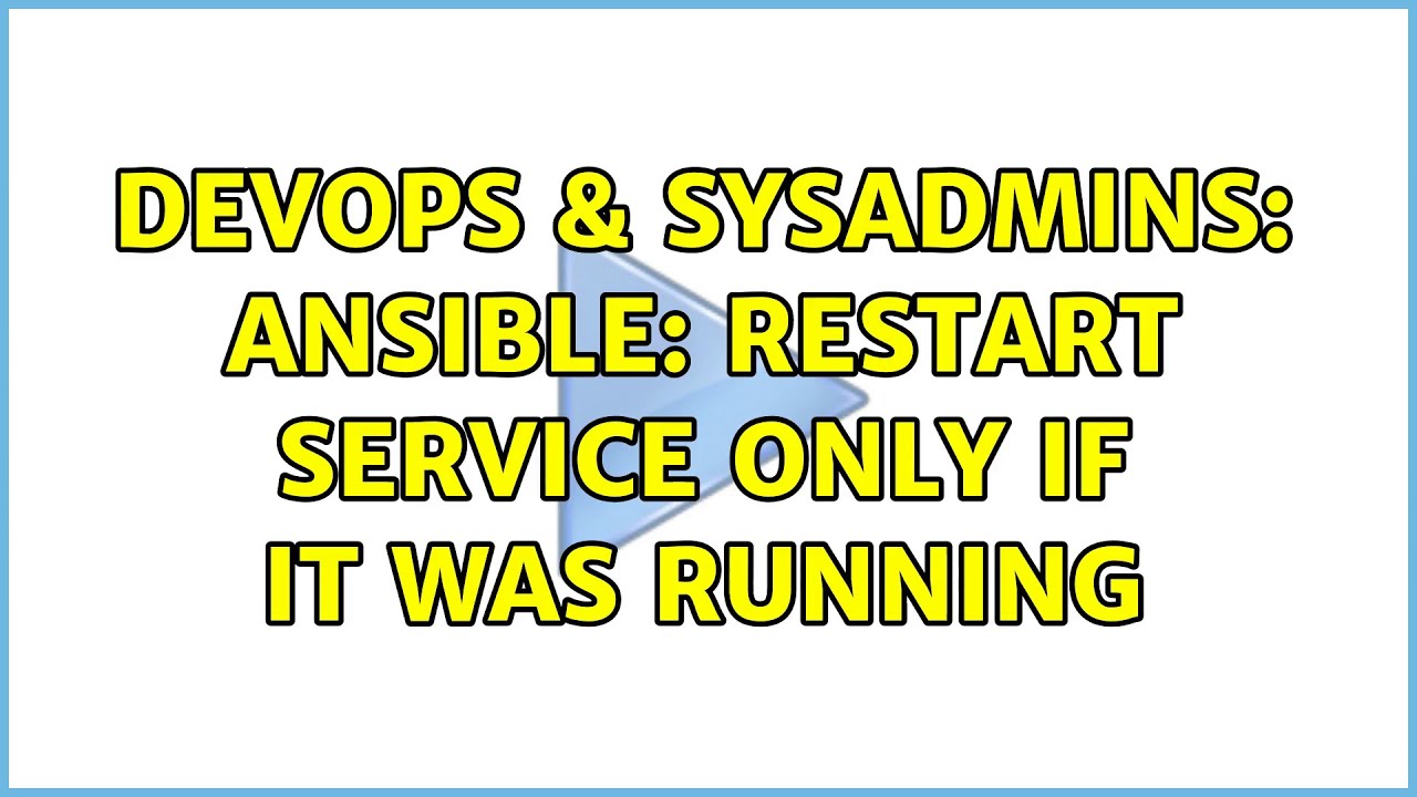 Devops And Sysadmins Ansible Restart Service Only If It Was Running 2 Solutions Youtube 2695