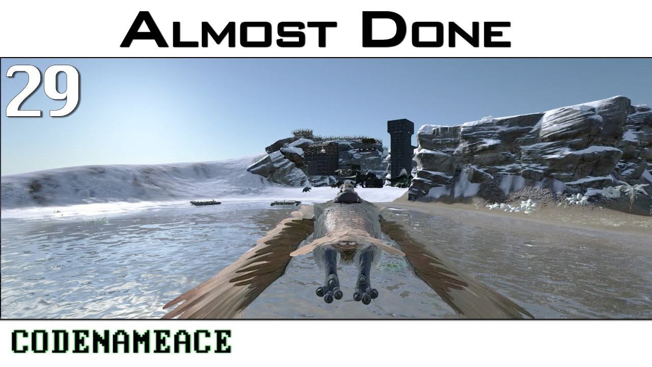Almost Done Season 4 Of Ark Survival Evolved Early Access Ep 29