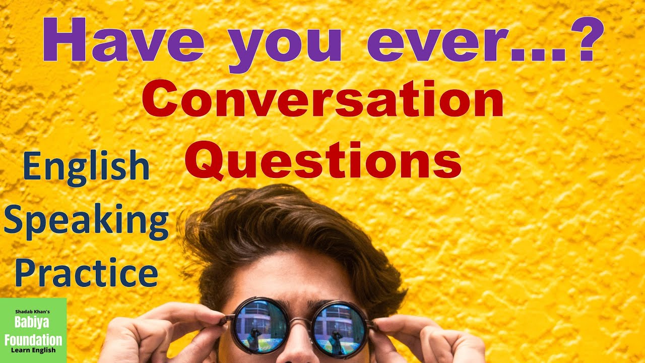 Have You Ever..? | क्या आपने कभी..? | 50 English Conversation Questions ...