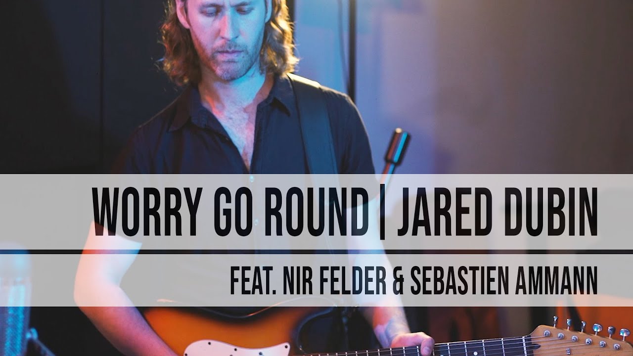 Jared Dubin - Worry Go Round ft. Nir Felder and Sebastien Ammann - YouTube