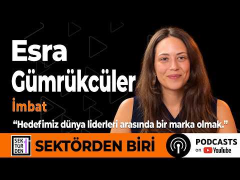 92. Bölüm Sektörden Biri Esra Gümrükcüler ile İMBAT’ın 100 Yıllık Vizyonu