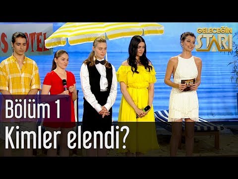 Geleceğin Starı 1. Bölüm - Kimler Elendi?