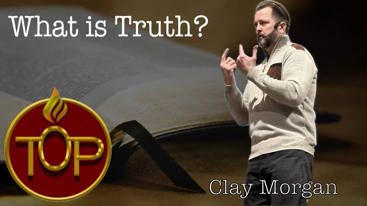 Tabernacle of Praise// What is Truth?// Clay Morgan - YouTube