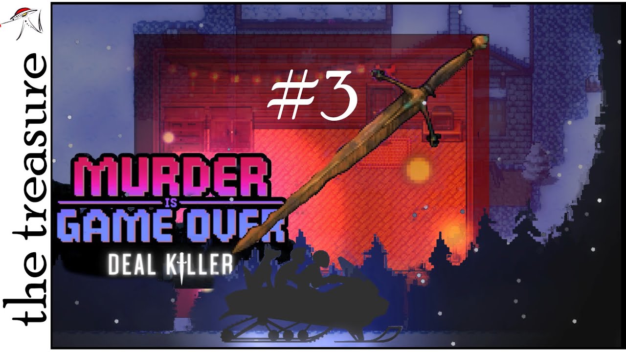 The Treasure - Murder Is Game Over - Deal Killer - Part 3 - YouTube