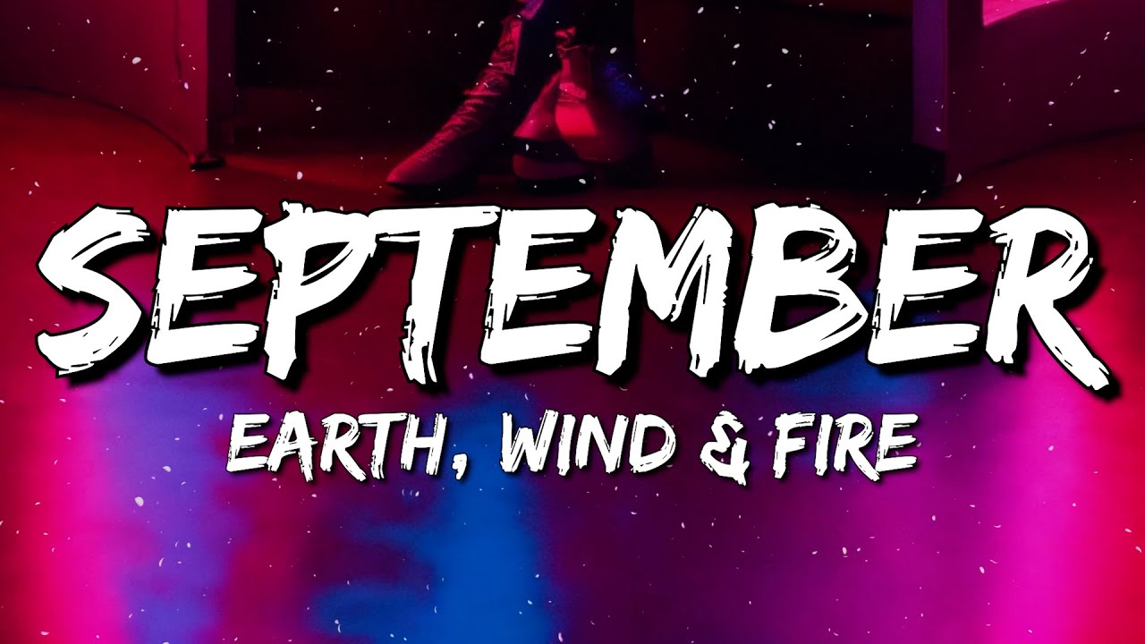 Earth, Wind & Fire - September (Lyrics) - YouTube
