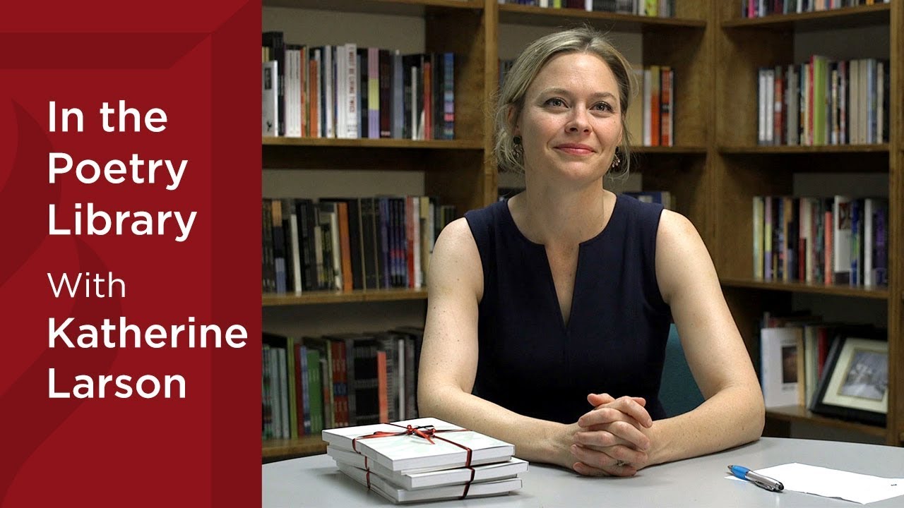In the Poetry Library with Katherine Larson - YouTube