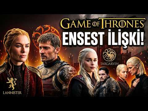 GAME OF THRONES'DA NEDEN ENSEST İLİŞKİLER VAR? ŞOK OLACAKSINIZ!