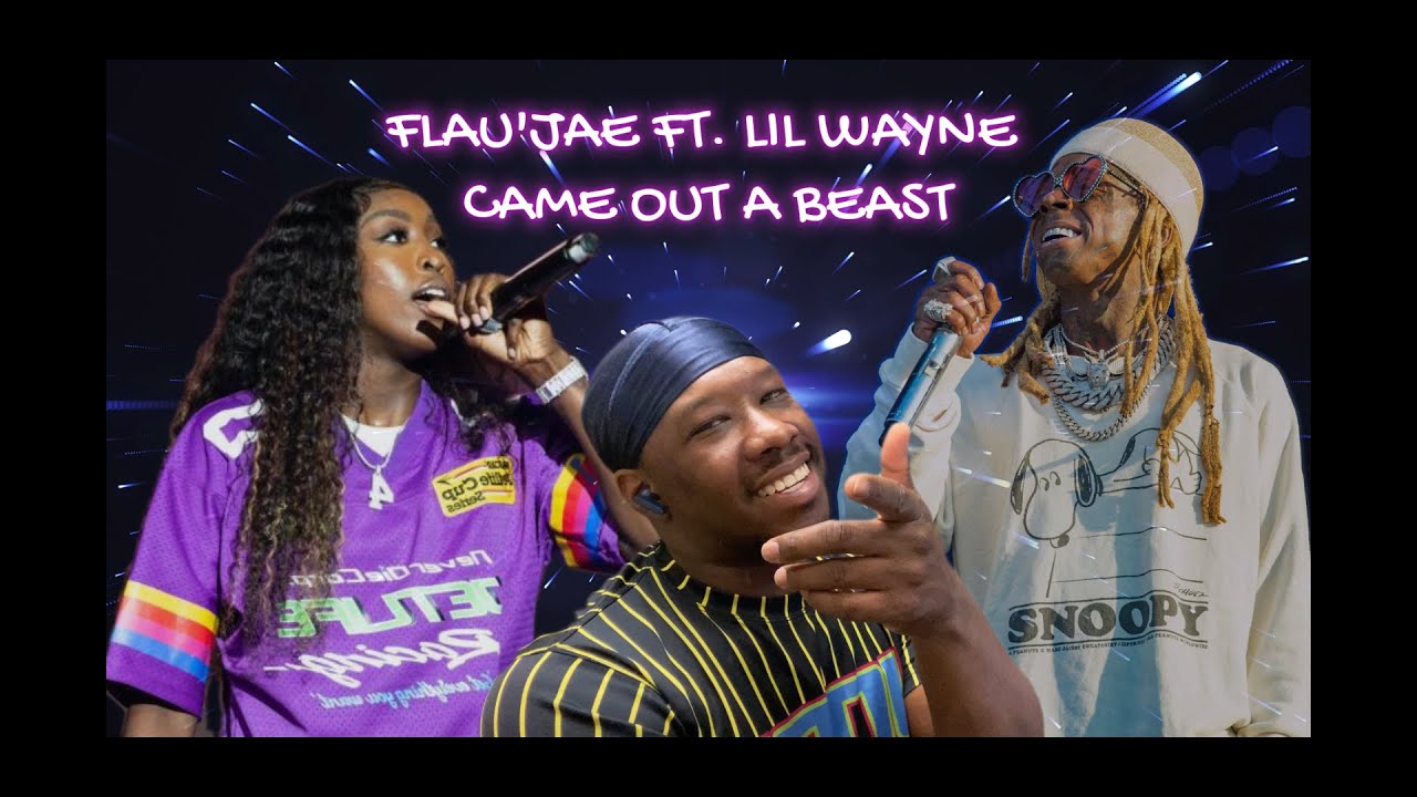 WAYNE GAVE FLAU'JAE THE FEATURE OF THE YEAR!!! Flau'jae ft Lil Wayne ...