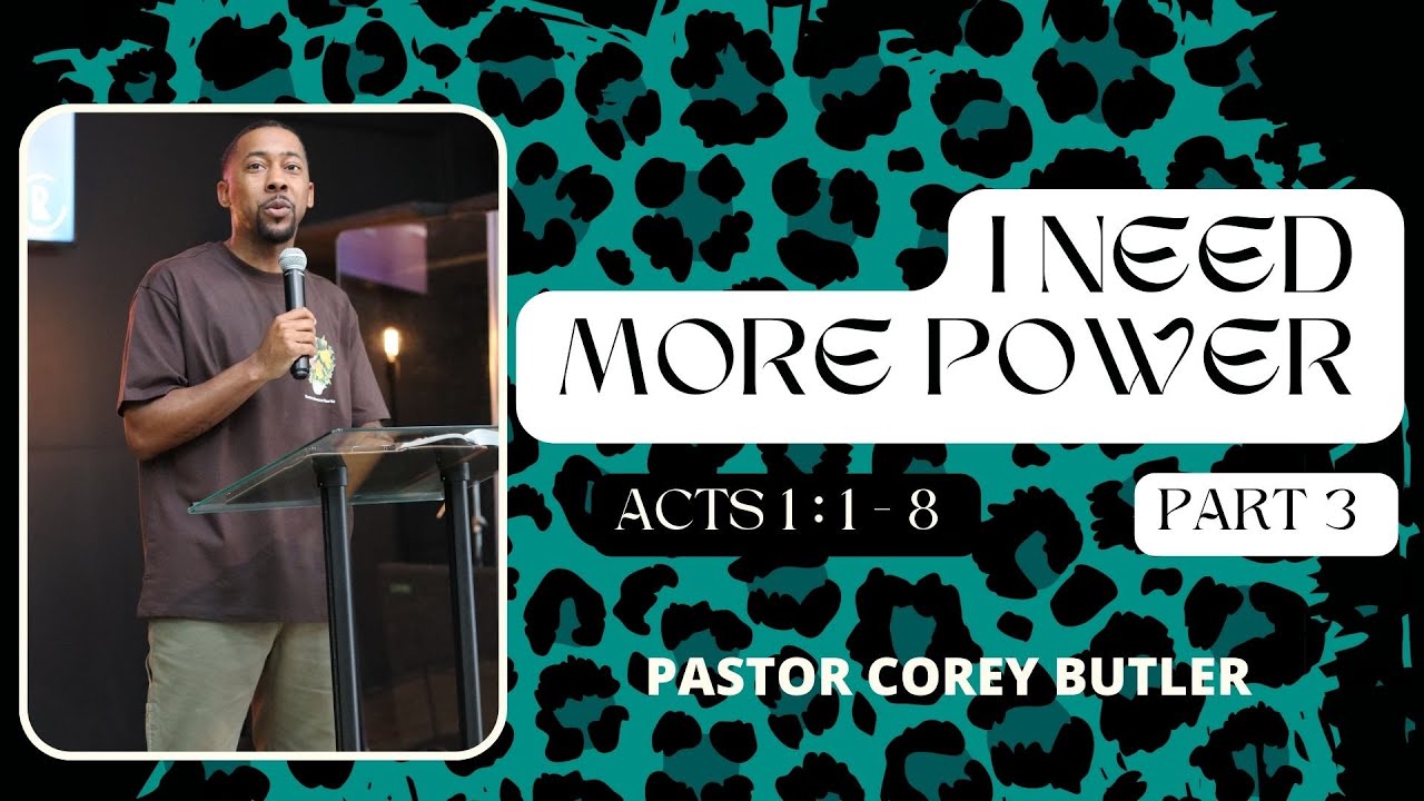 I Need More Power (Part 3)| Pastor Corey Butler - YouTube