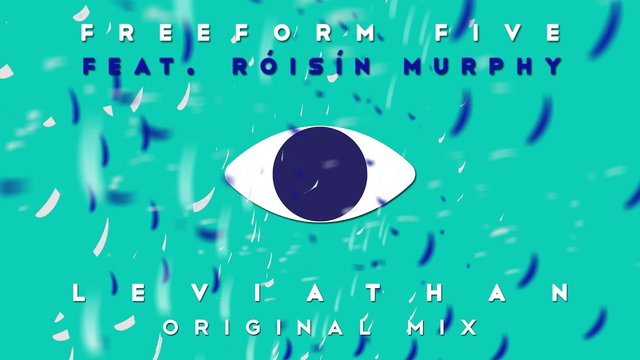 Freeform five featuring Róisín Murphy - 'Leviathan' (Original Mix ...