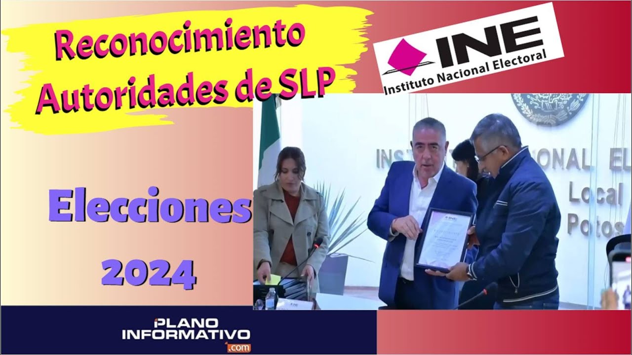 INE reconoce a Autoridades de SLP en elecciones 2024 - YouTube