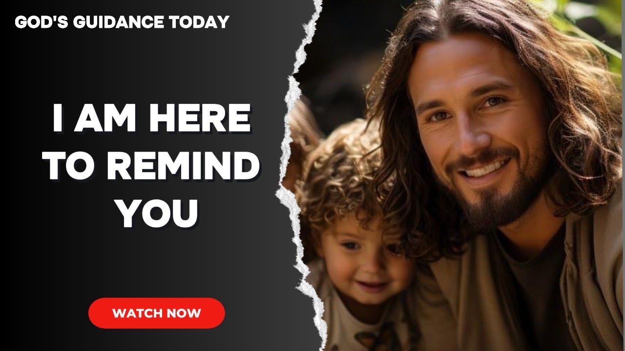 I Am Here To Remind You | God Message Today | God Message Now | God ...
