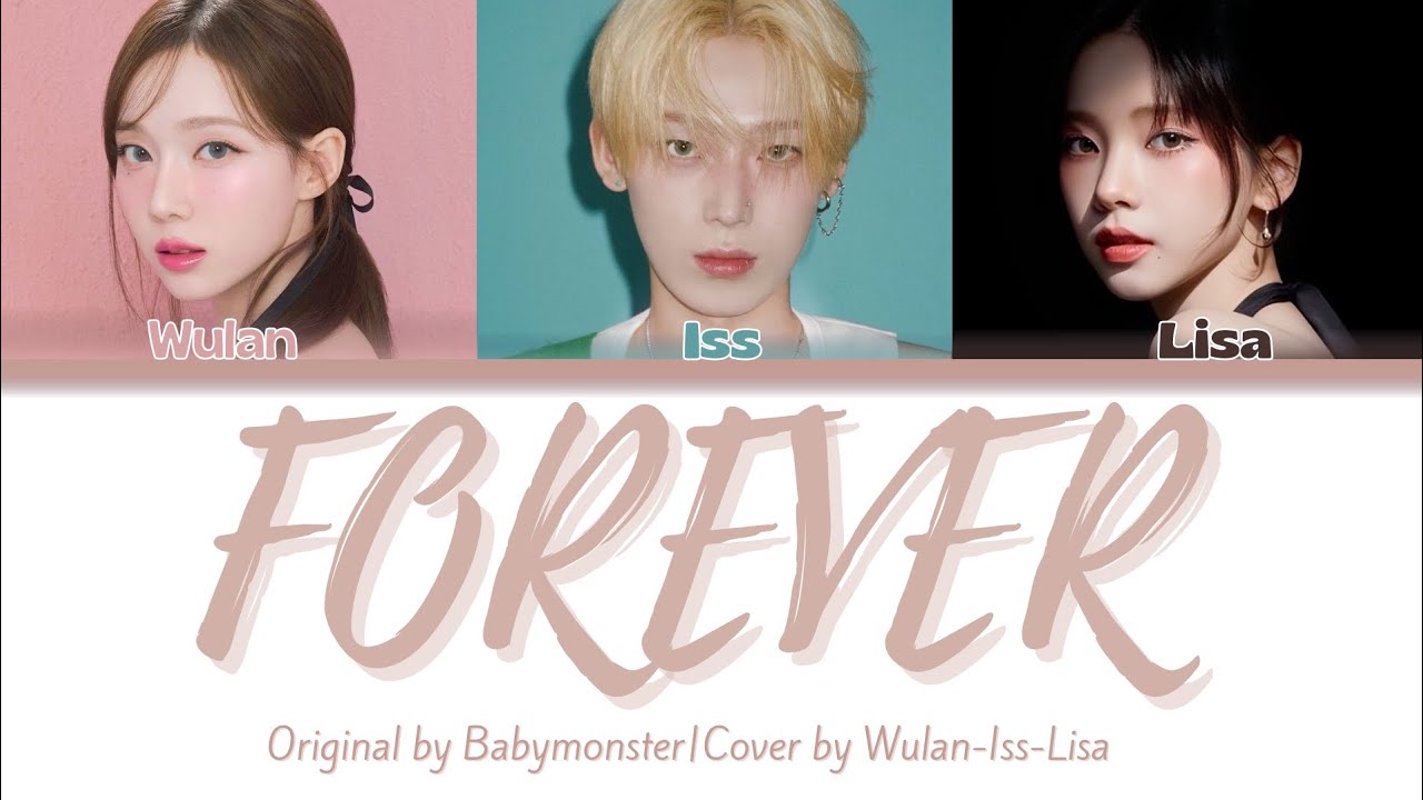 [COVER] FOREVER BY WULAN-ISS-LISA ORIGINAL SONG BY BABYMONSTER - YouTube