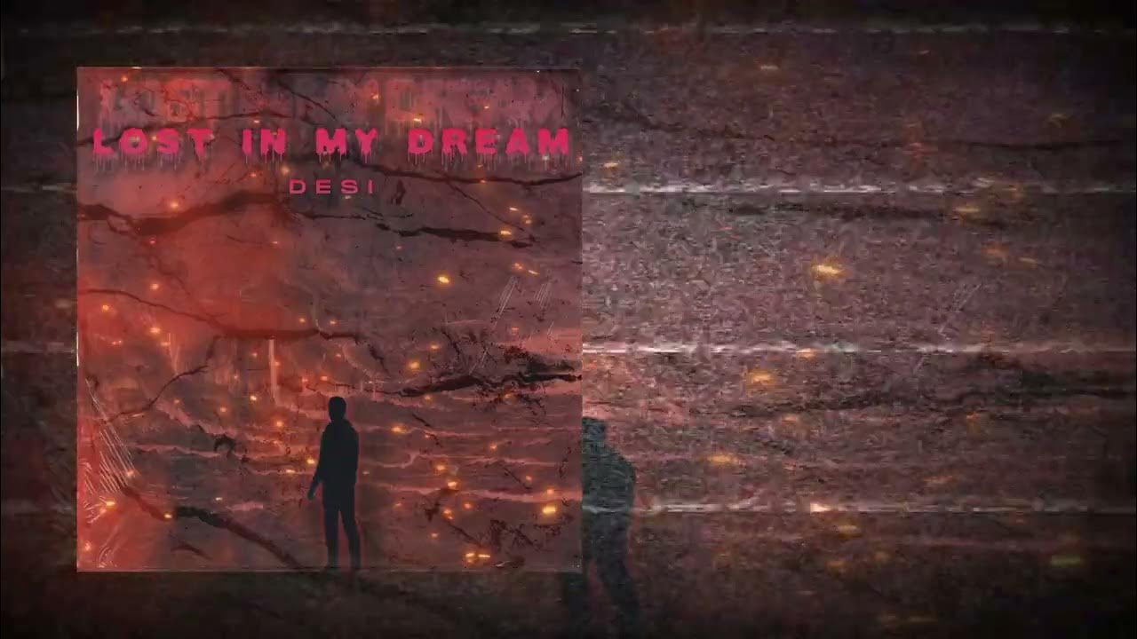 DESI - "LOST IN MY DREAM" - YouTube