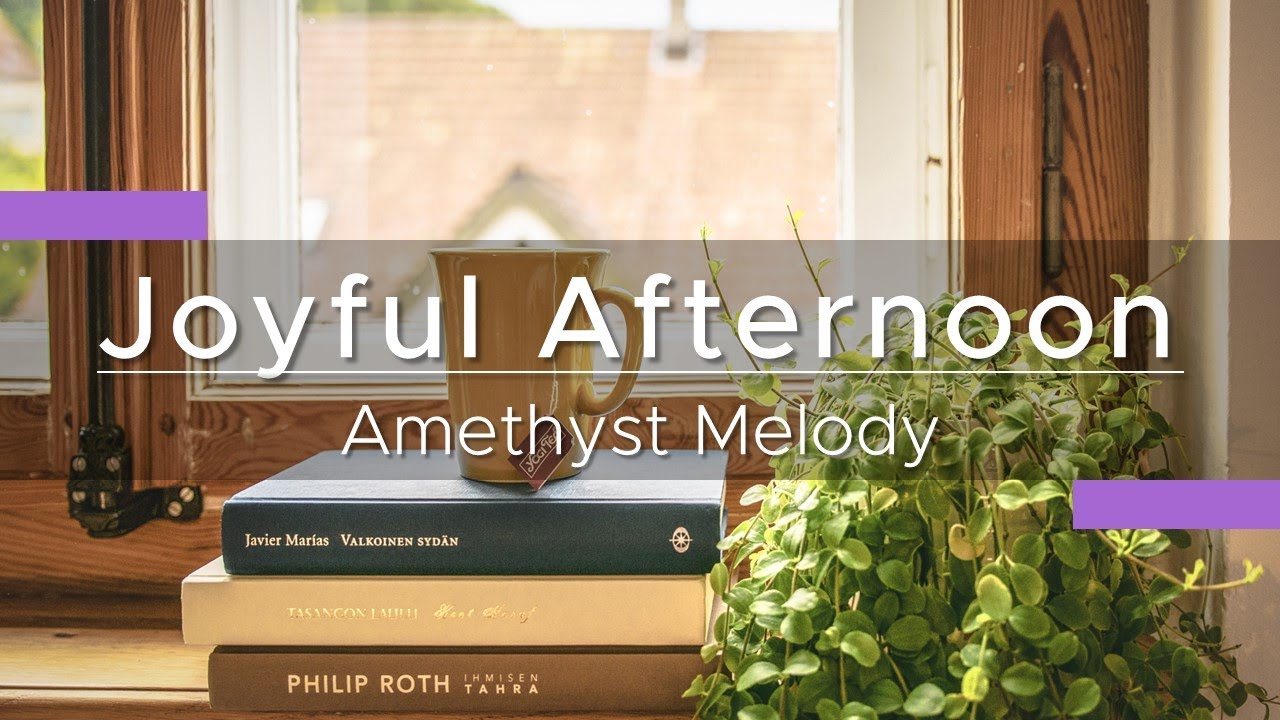Joyful Beat: Uplifting Music to Brighten Your Day | Amethyst Melody ...