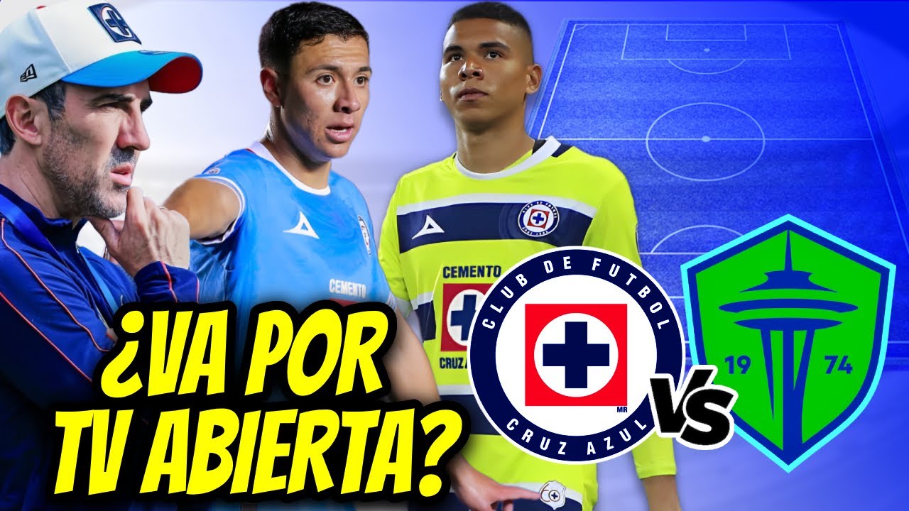 CRUZ AZUL vs SEATTLE SOUNDERS en VIVO HOY | CÓMO y DÓNDE VER GRATIS EL ...
