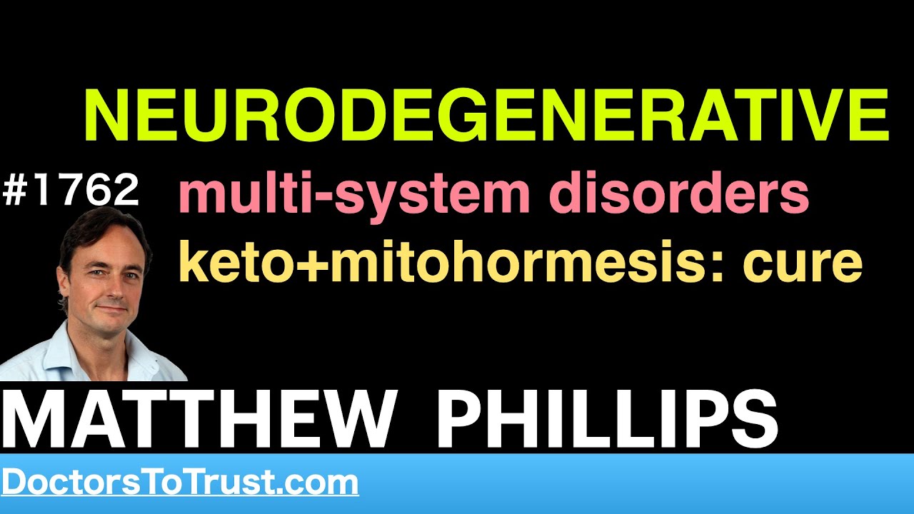 MATTHEW PHILLIPS | NEURODEGENERATIVE. multi-system disorders: keto ...
