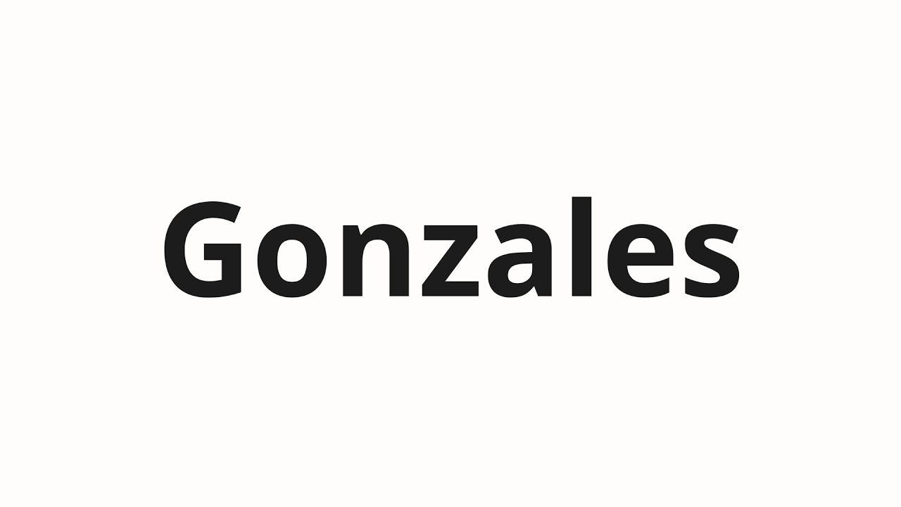 How to pronounce Gonzales - YouTube