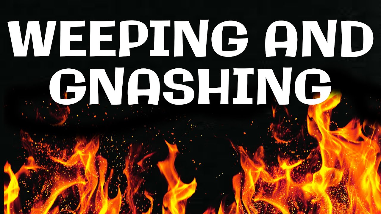 THE HELL SERIES - Part #6: Weeping and Gnashing of Teeth - YouTube