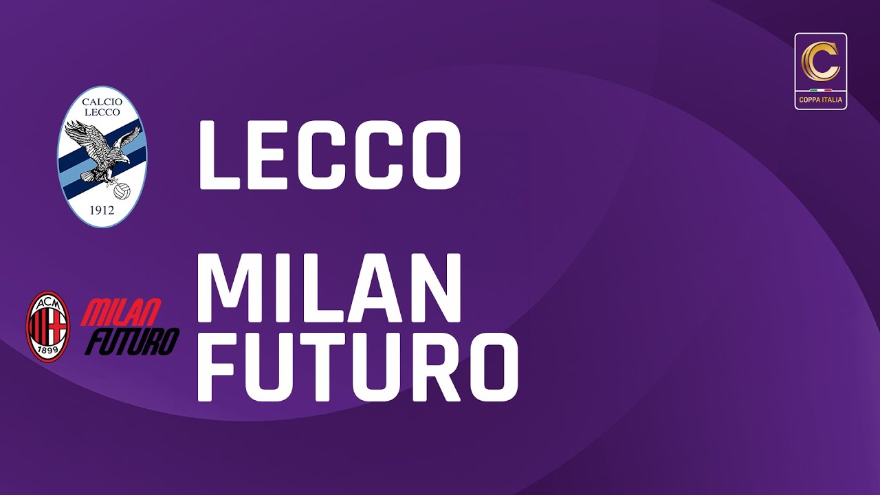 Lecco - Milan Futuro 0-3 | Coppa Italia Serie C | Gli Highlights - YouTube