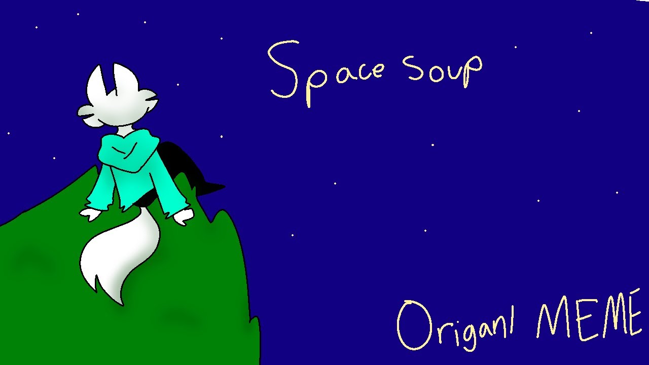 space soup||original meme||flipaclip|| - YouTube