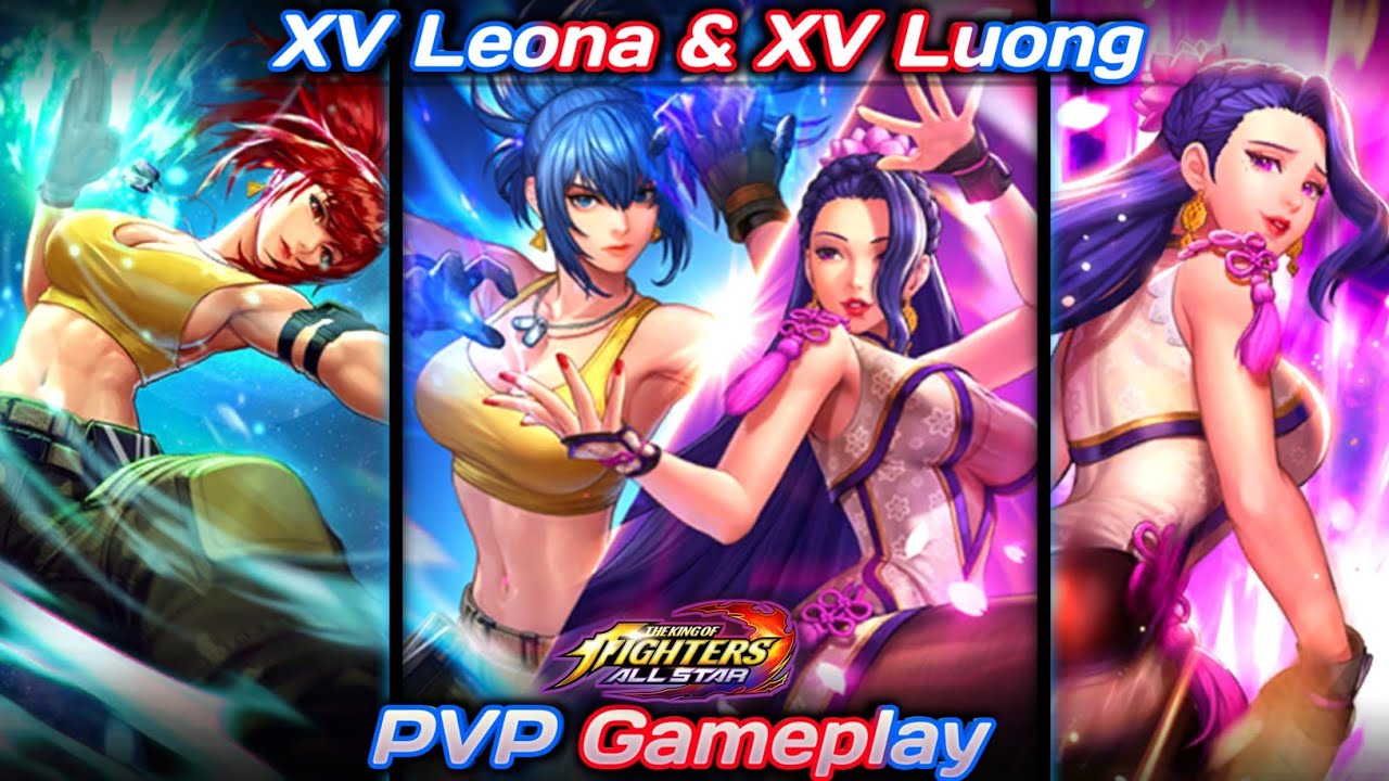 [ King Of Fighter All Star ] New EX Fighter XV Leona & XV Luong PvP Gameplay - YouTube