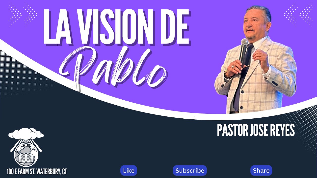 LA VISION DE PABLO - Pastor Jose Reyes - Iglesia Cristiana Shekinah ...