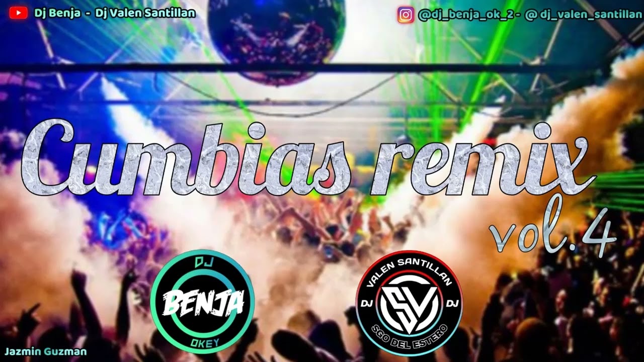 CUMBIAS REMIX VOL 4 DJ BENJA OKEY DJ VALEN SANTILLAN - YouTube