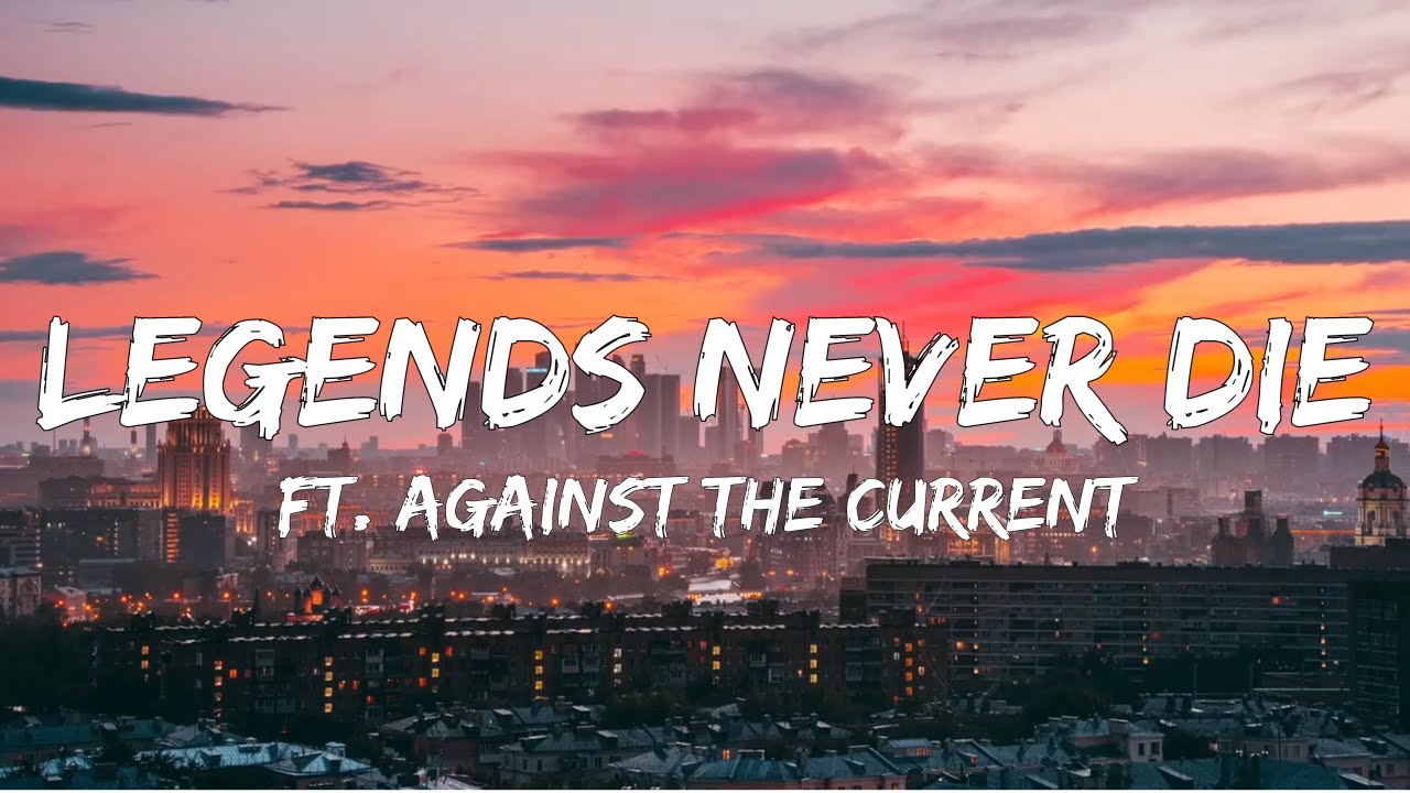 Legends Never Die (Lyrics) Ft. Against The Current - YouTube