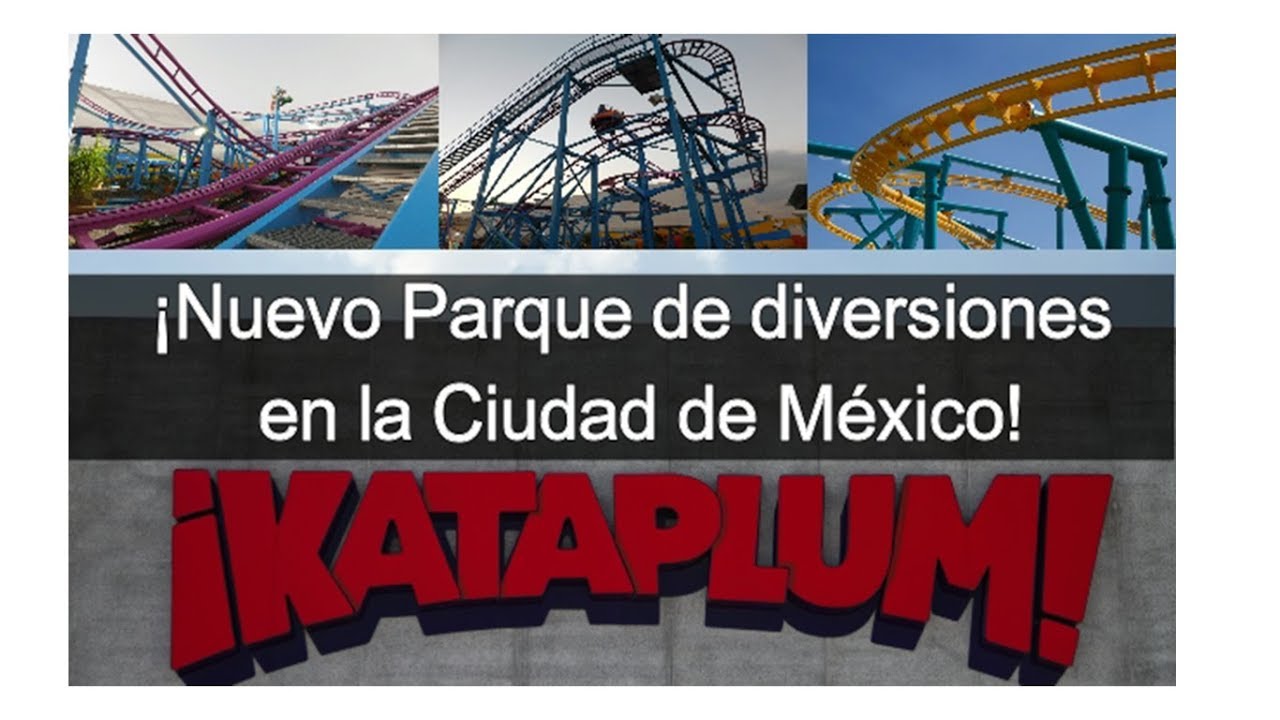 Conoce "Kataplum" el NUEVO parque de diversiones de México ...