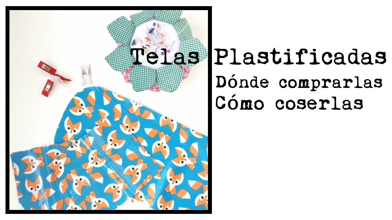 Telas plastificadas, cómo coserlas y dónde comprarlas. - YouTube