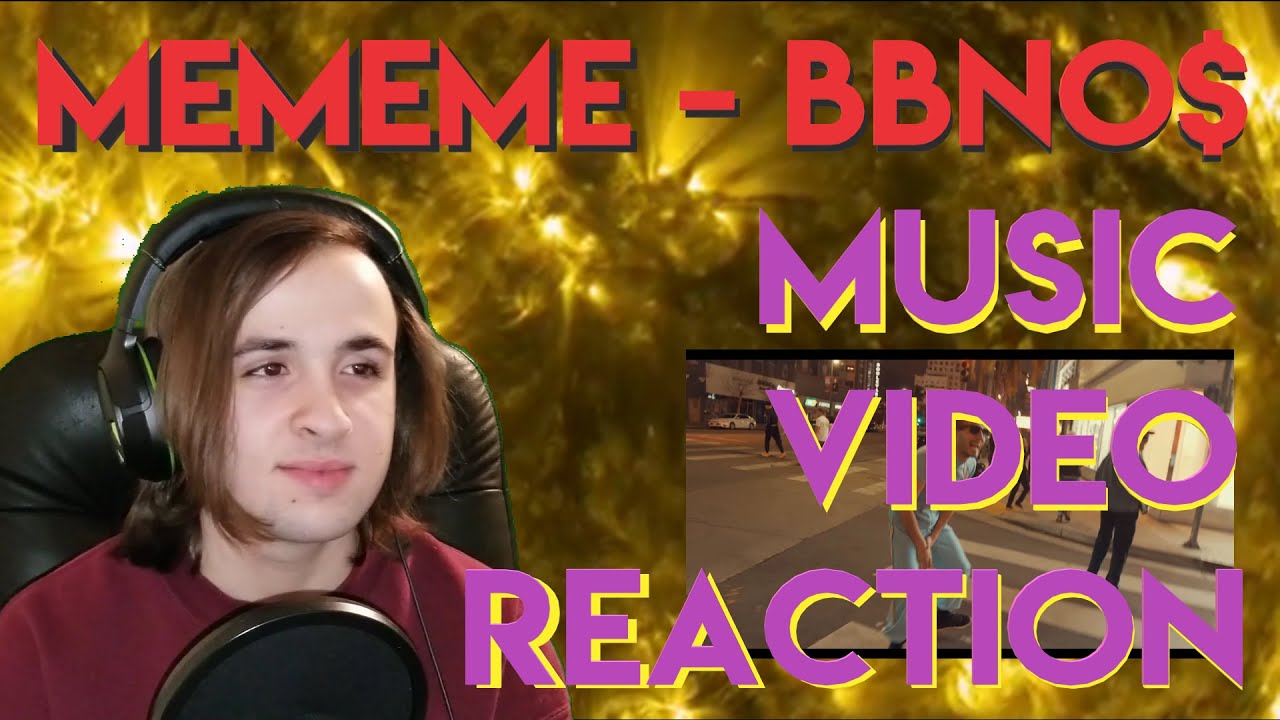 mememe - bbno$ MUSIC VIDEO REACTION - YouTube