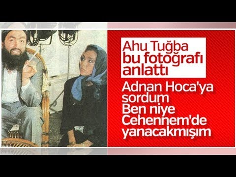 Ahu Tuğba ile Adnan Oktar'ın hikayesi
