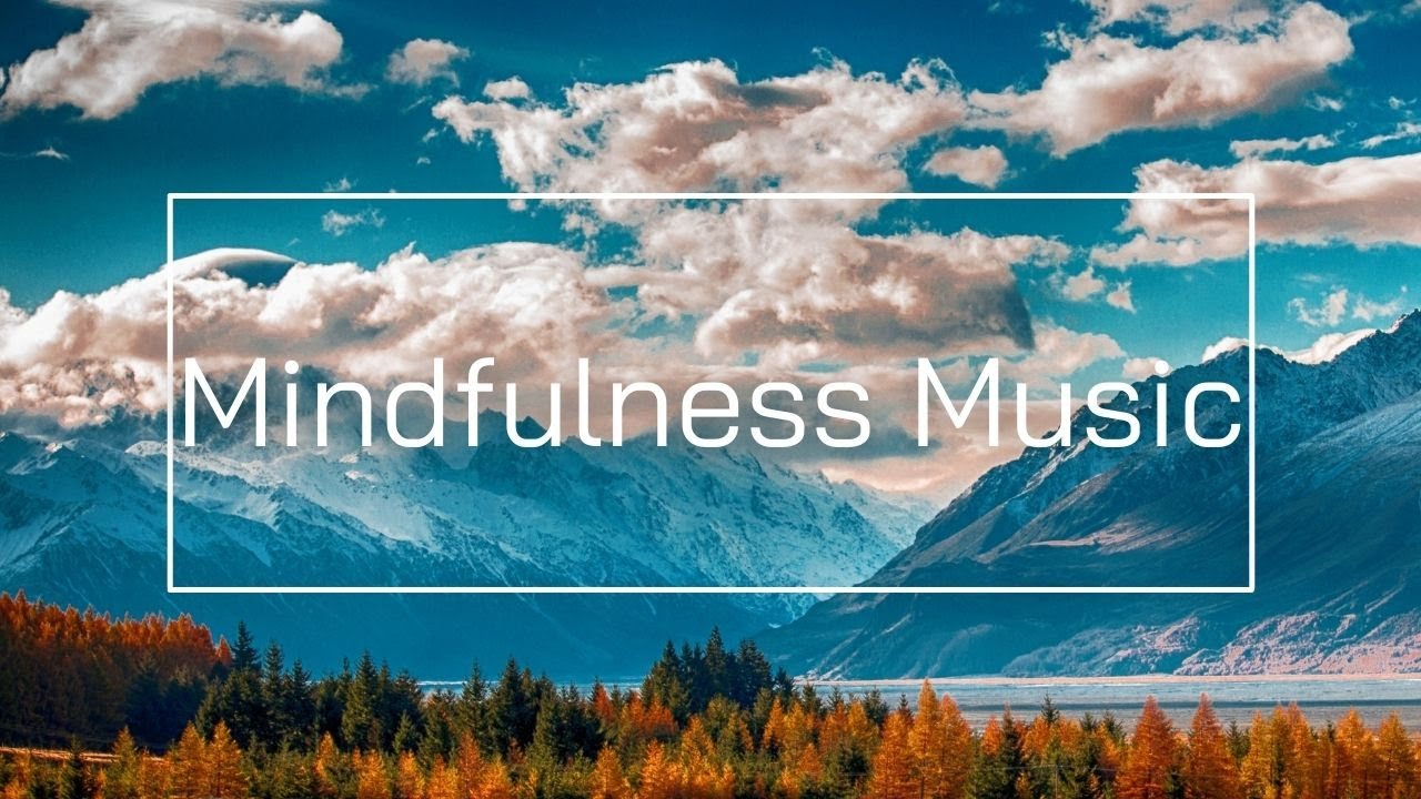 Mindfulness Music - Best Music for Mindfulness Practice - YouTube