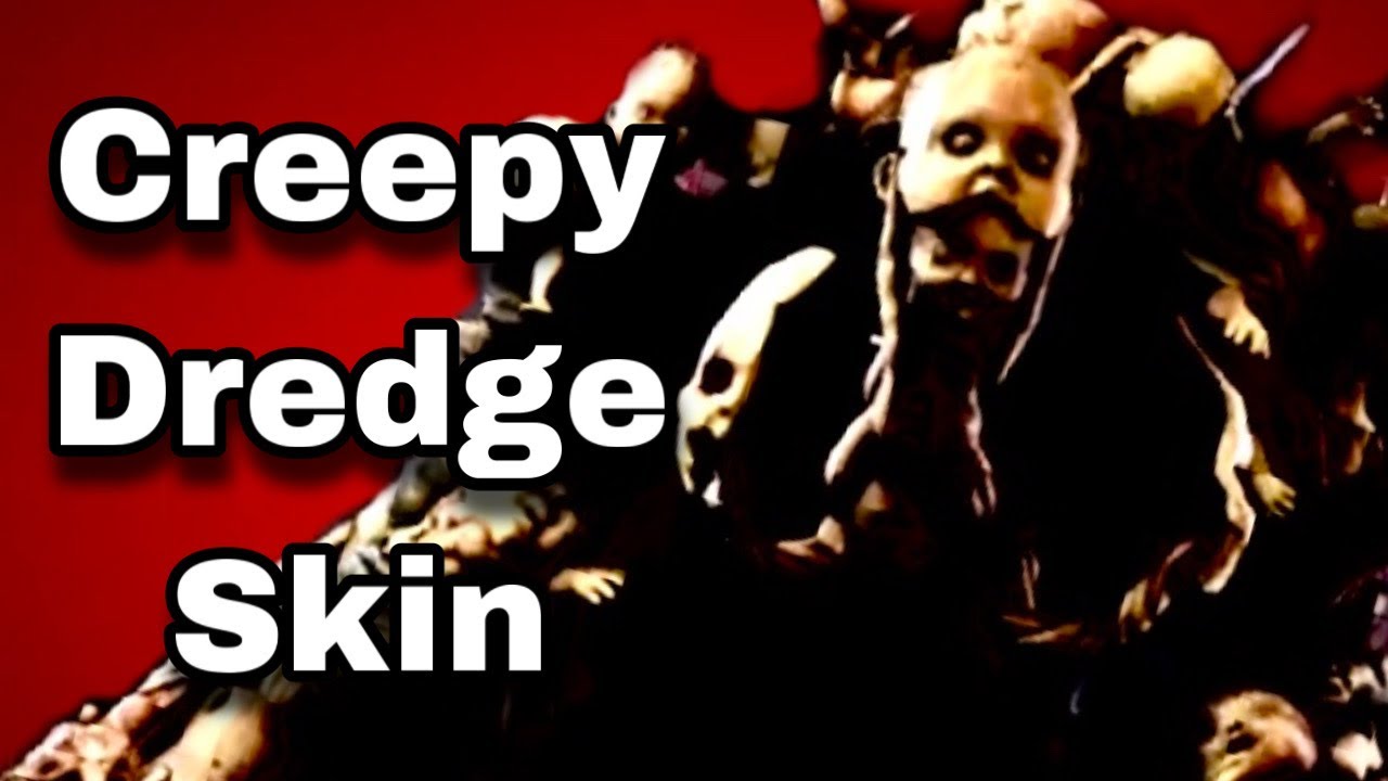 Playing as The Dredge with his Creepy Doll Skin - YouTube